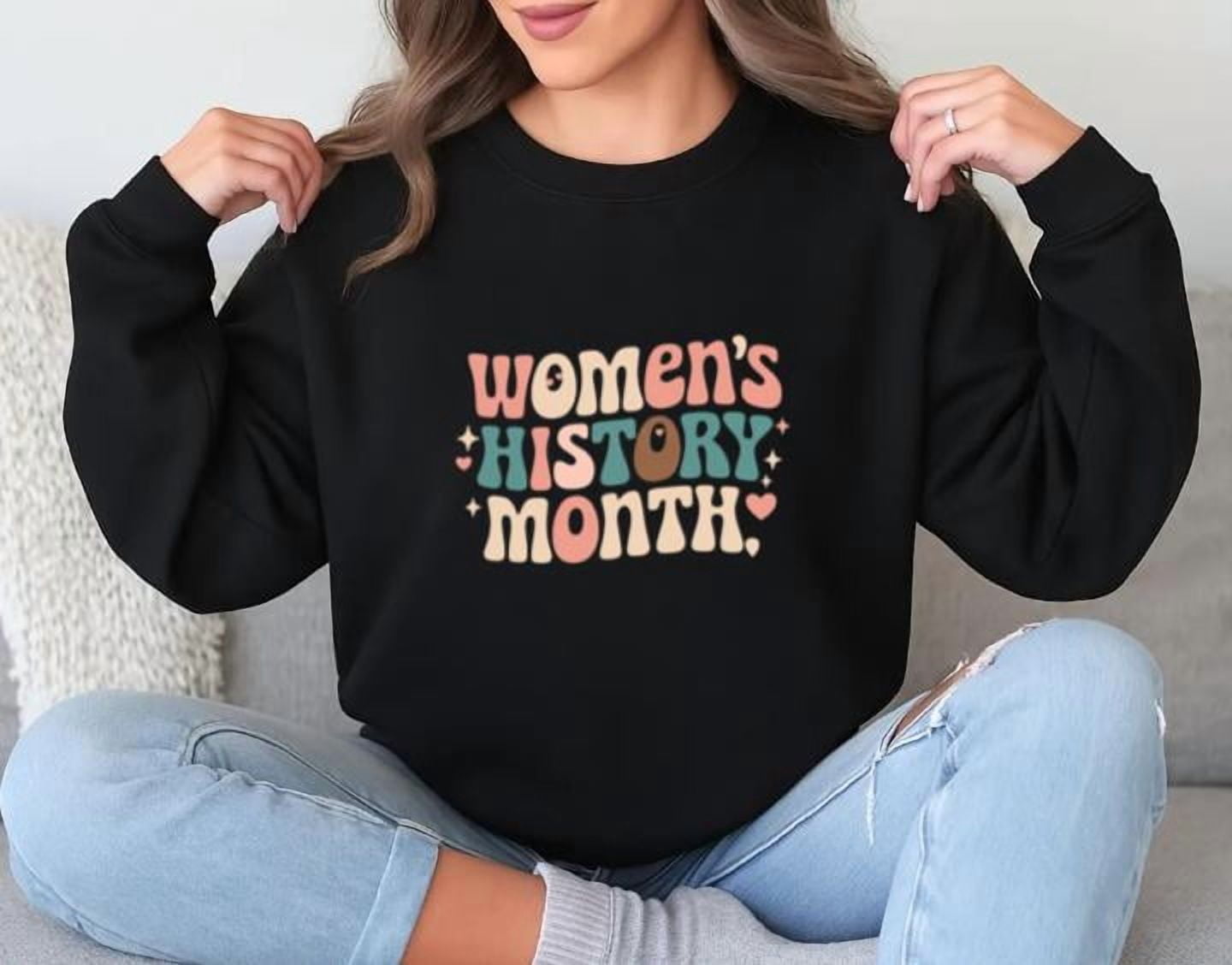 Empower Women Womens History Month Honor Quote Saying Sweatshirt ...