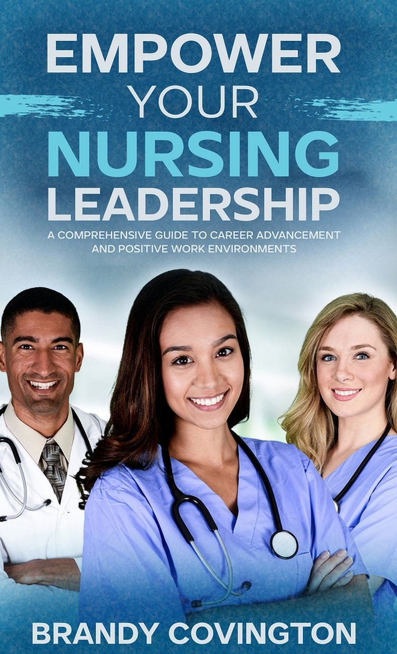 Empower Your Nursing Leadership: A Comprehensive Guide to Career ...