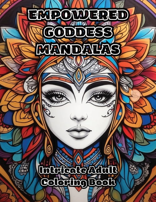 Empowered Goddess Mandalas: Intricate Adult Coloring Book (Paperback ...