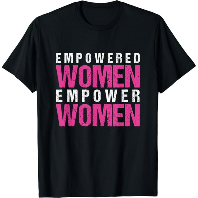 Empowered Woman Empower Woman Feminist Feminism Female T T Shirt