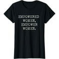Empowered Women Empower Other Women T Shirt Quotes Tee