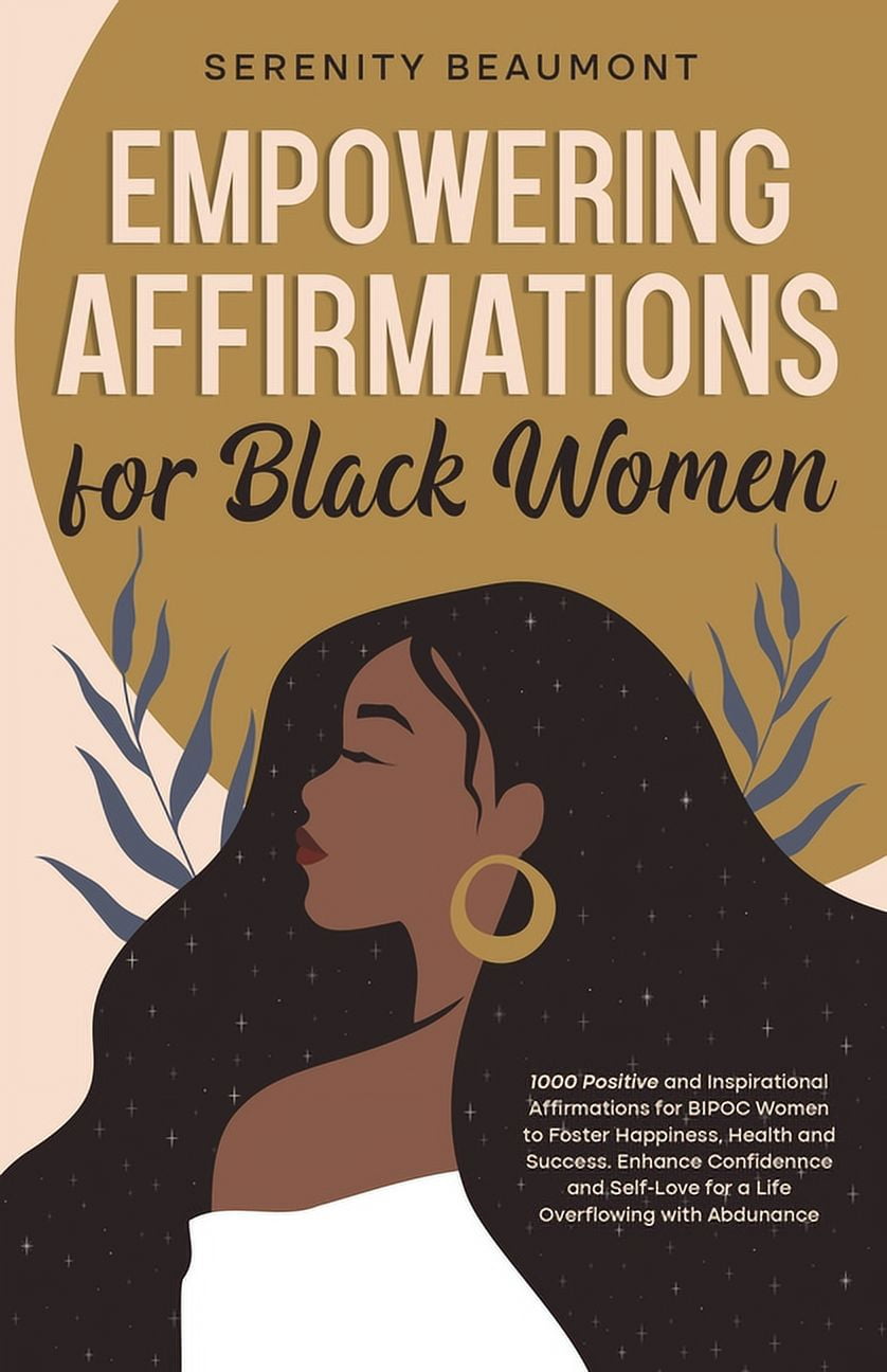 Empowering Affirmations For Black Women 1000 Daily Positive And