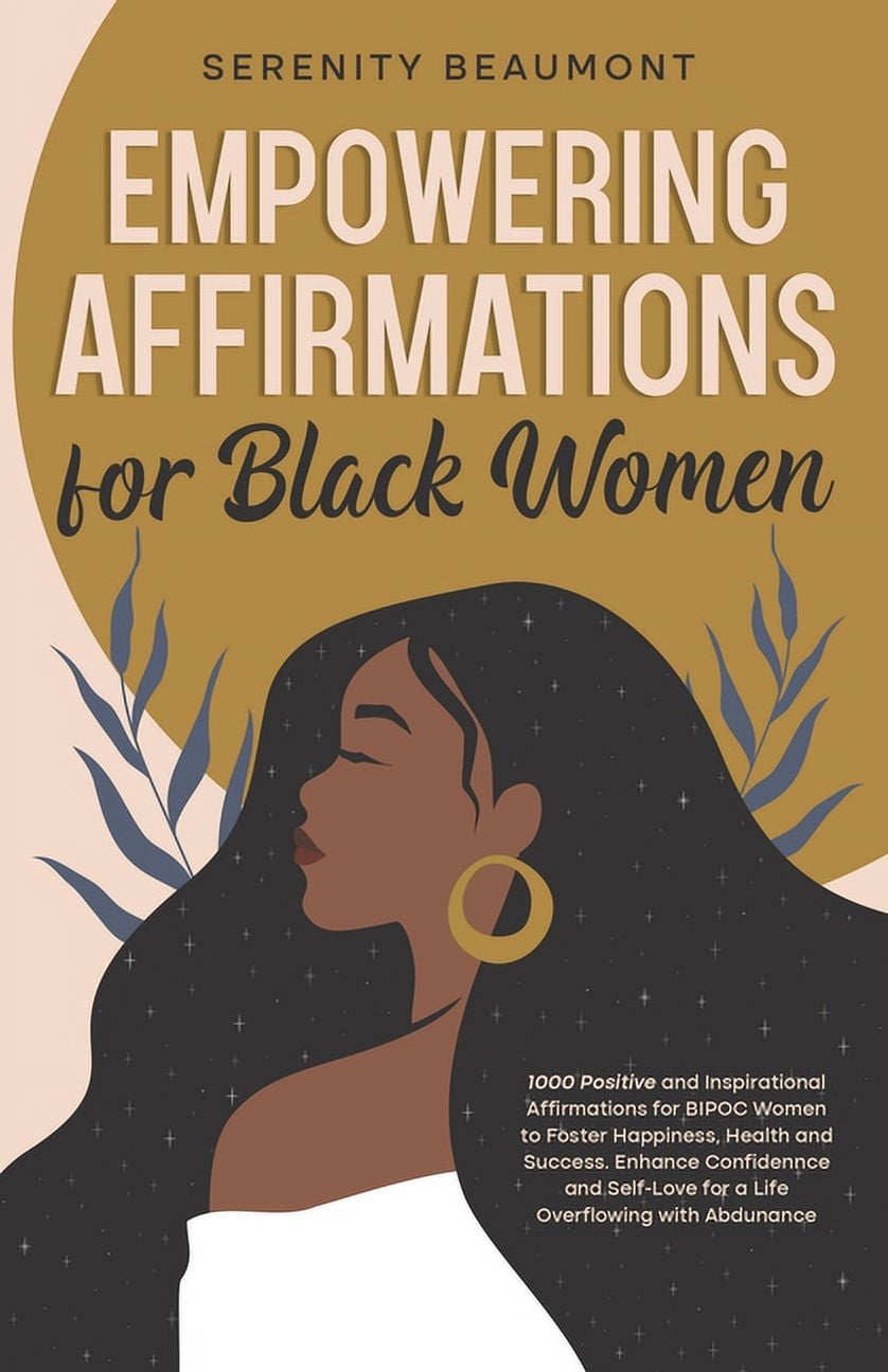 Empowering Affirmations for Black Women: 1000 Daily Positive and ...