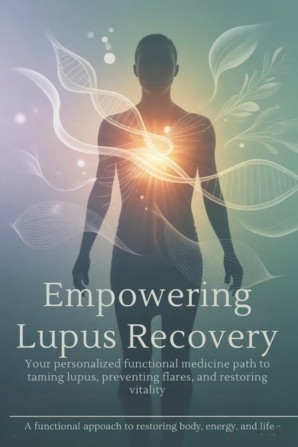 Empowering Lupus Recovery: Your Personalized Functional Medicine Path ...