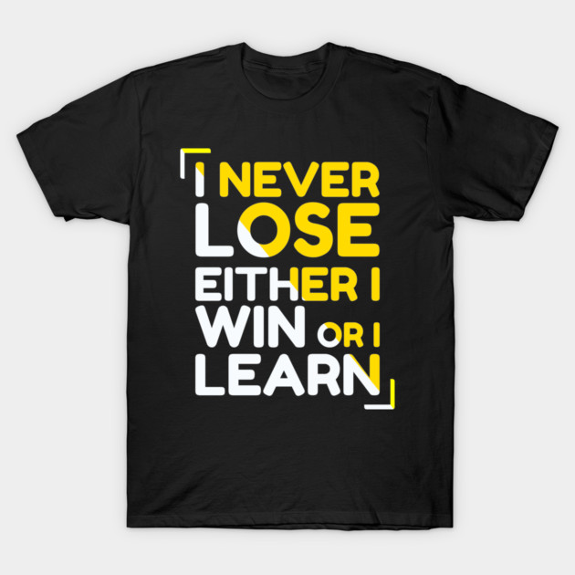 Empowering Quote I Never Lose Either I Win Or I Learn Growth Mindset ...