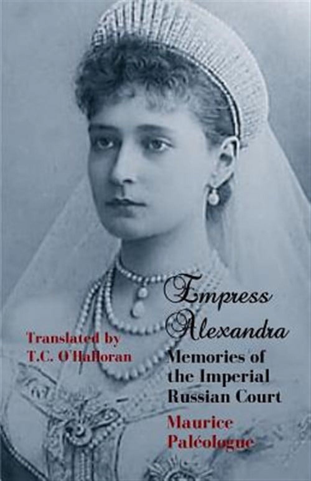 Empress Alexandra: Memories of the Imperial Russian Court - Walmart.com
