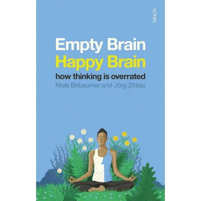 Empty Brain -- Happy Brain: How Thinking Is Overrated, (Paperback ...
