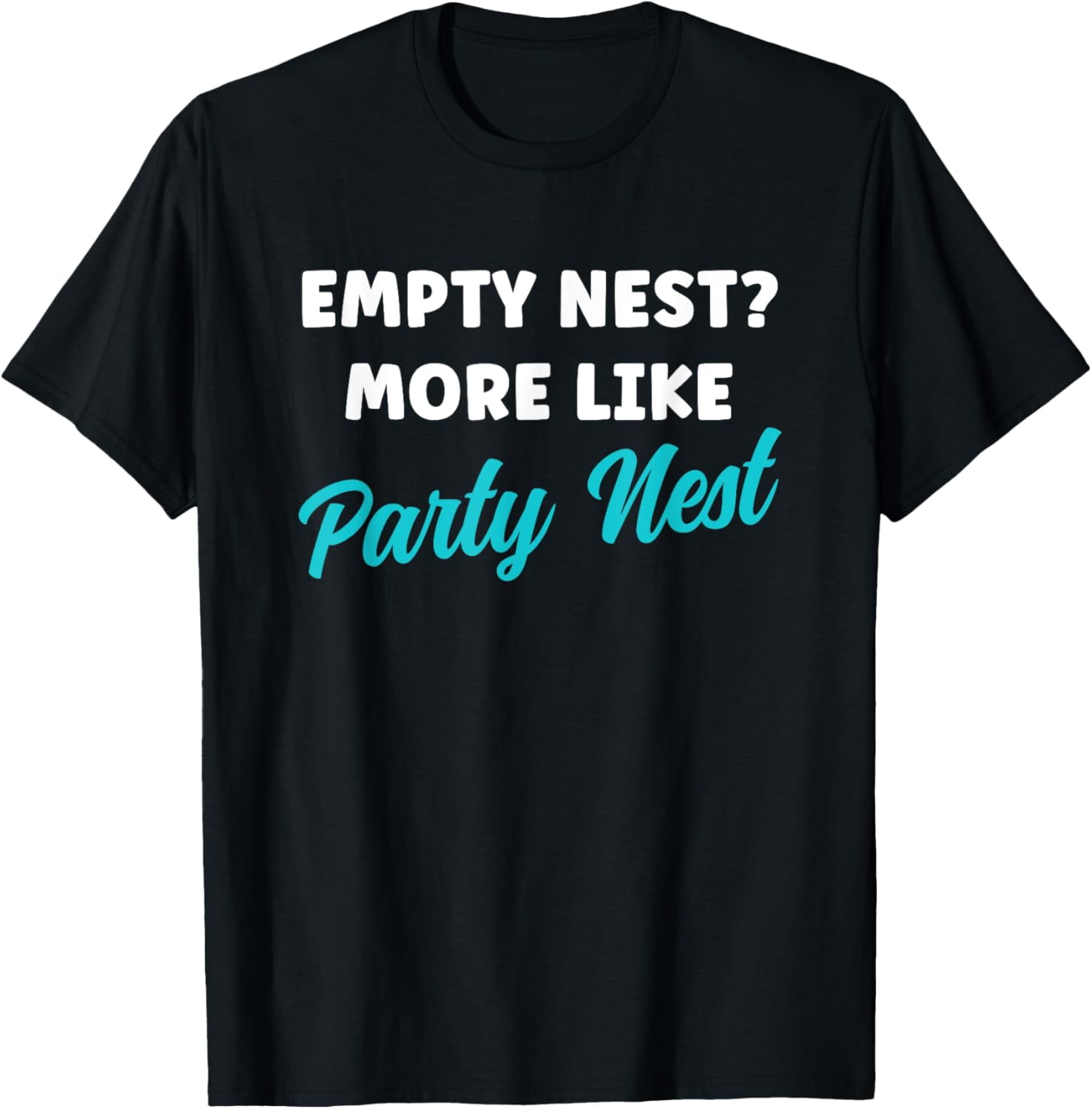 Empty Nest? More Like Party Nest Funny Empty NEster T-Shirt - Walmart.com