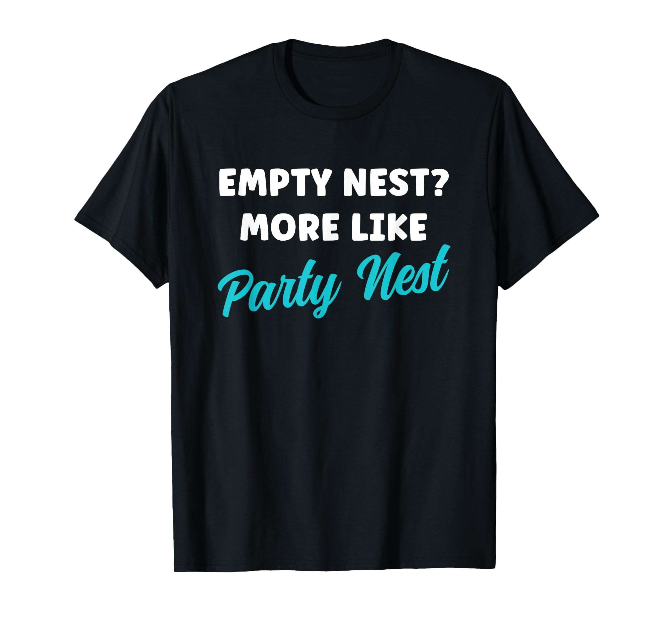 Empty Nest? More Like Party Nest Funny Empty NEster T-Shirt - Walmart.com