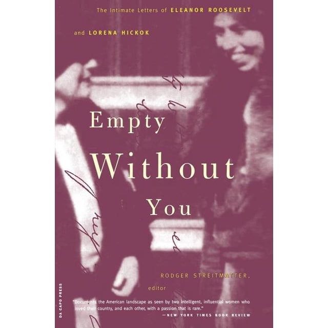 Empty Without You: The Intimate Letters of Eleanor Roosevelt and Lorena ...