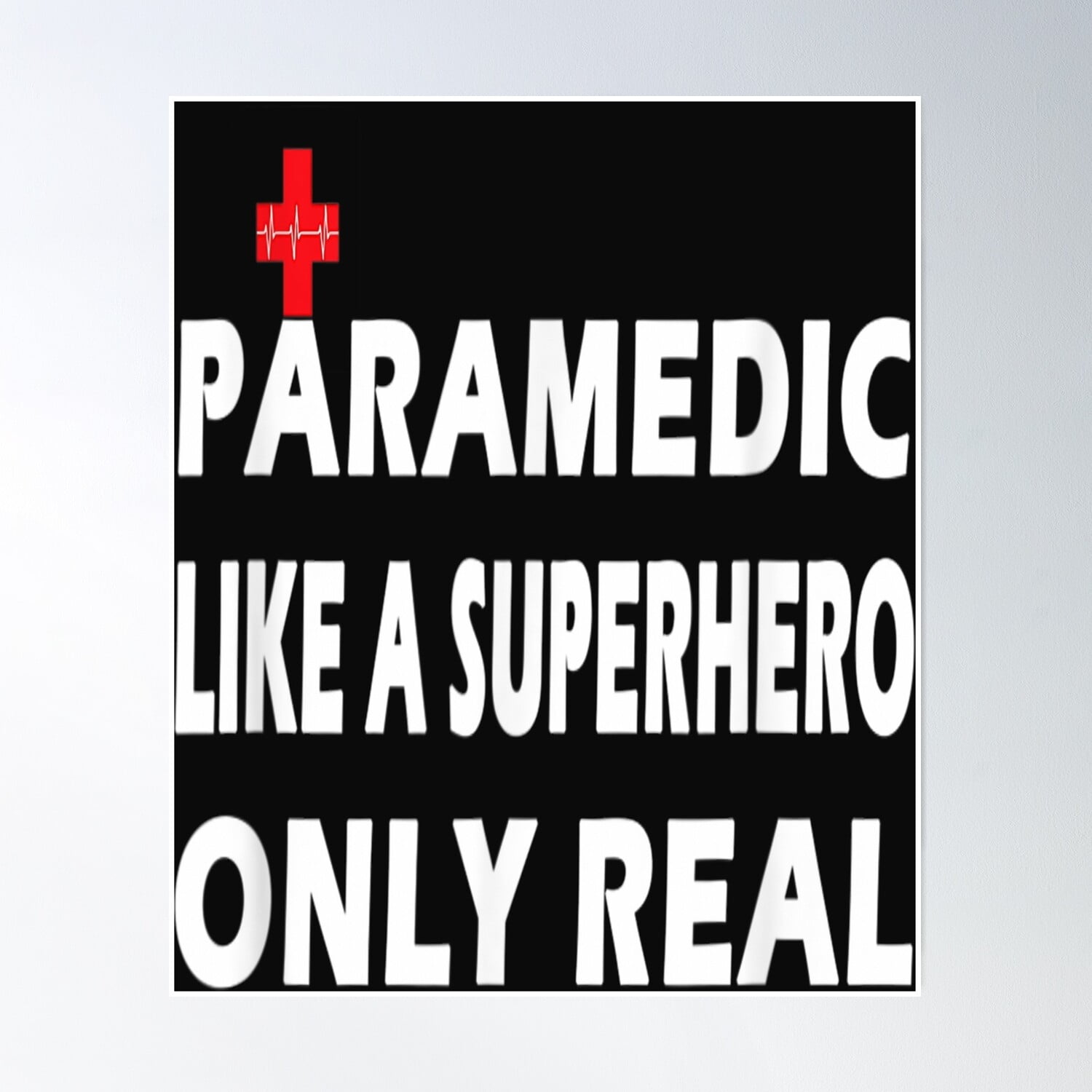 Ems T Shirt Paramedic Like A Superhero Only Real Pride Poster Wall Art ...