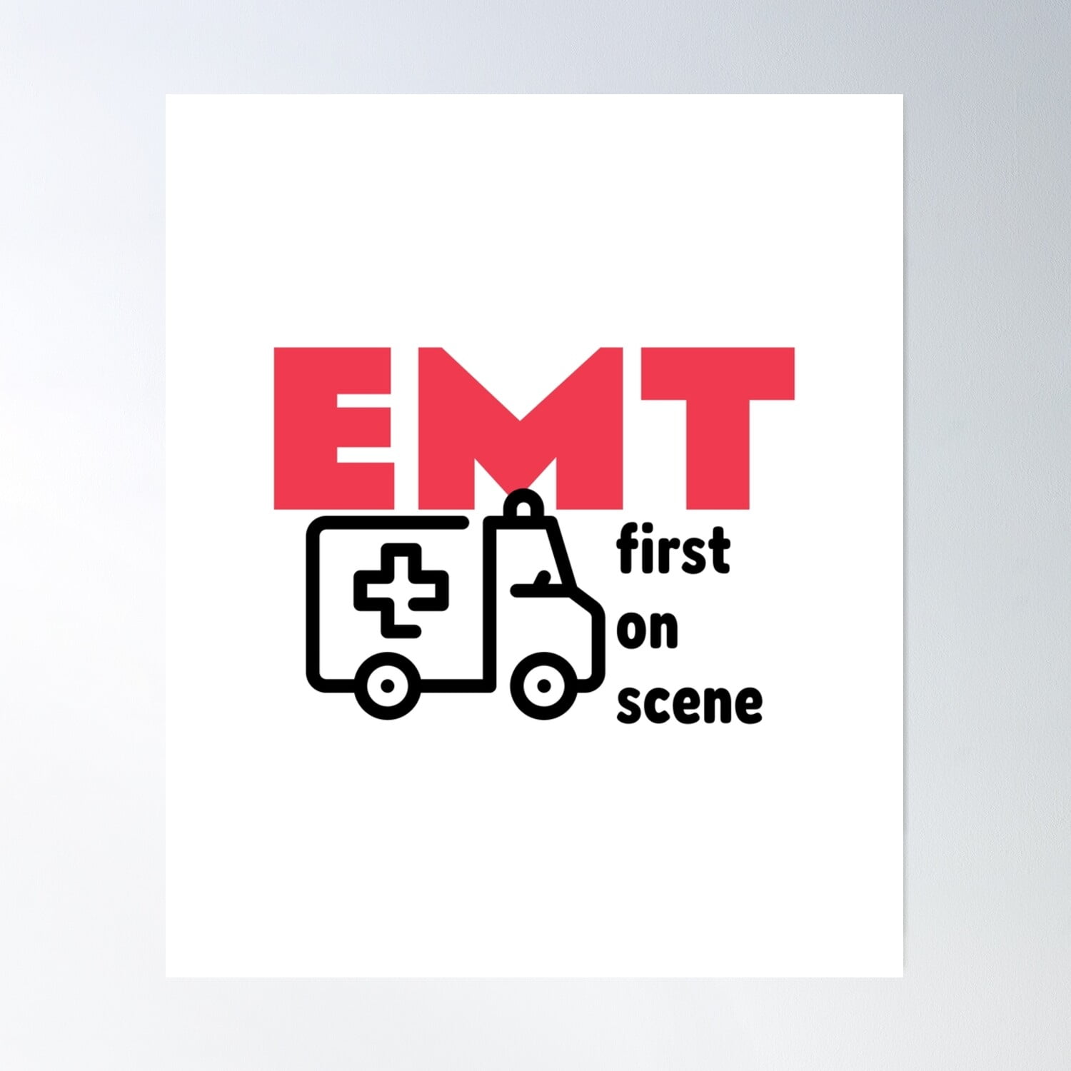 Emt First On The Scene Poster Wall Art, Modern Wall Decor, 12x18 ...