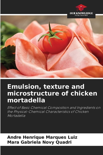 Emulsion, texture and microstructure of chicken mortadella, (Paperback ...