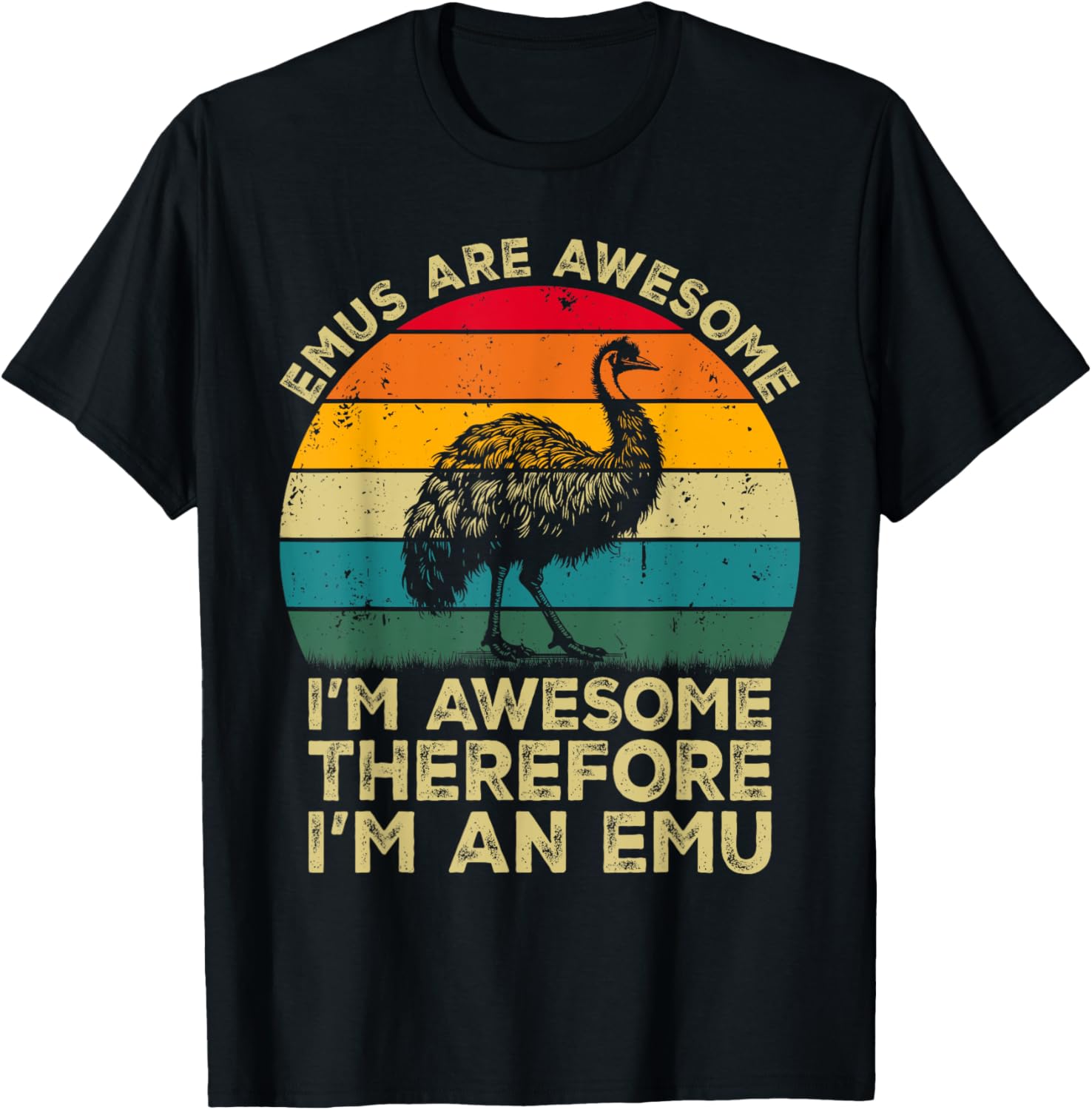 Emus Are Awesome. I'm Awesome Therefore I'm an Emu T-Shirt - Walmart.com