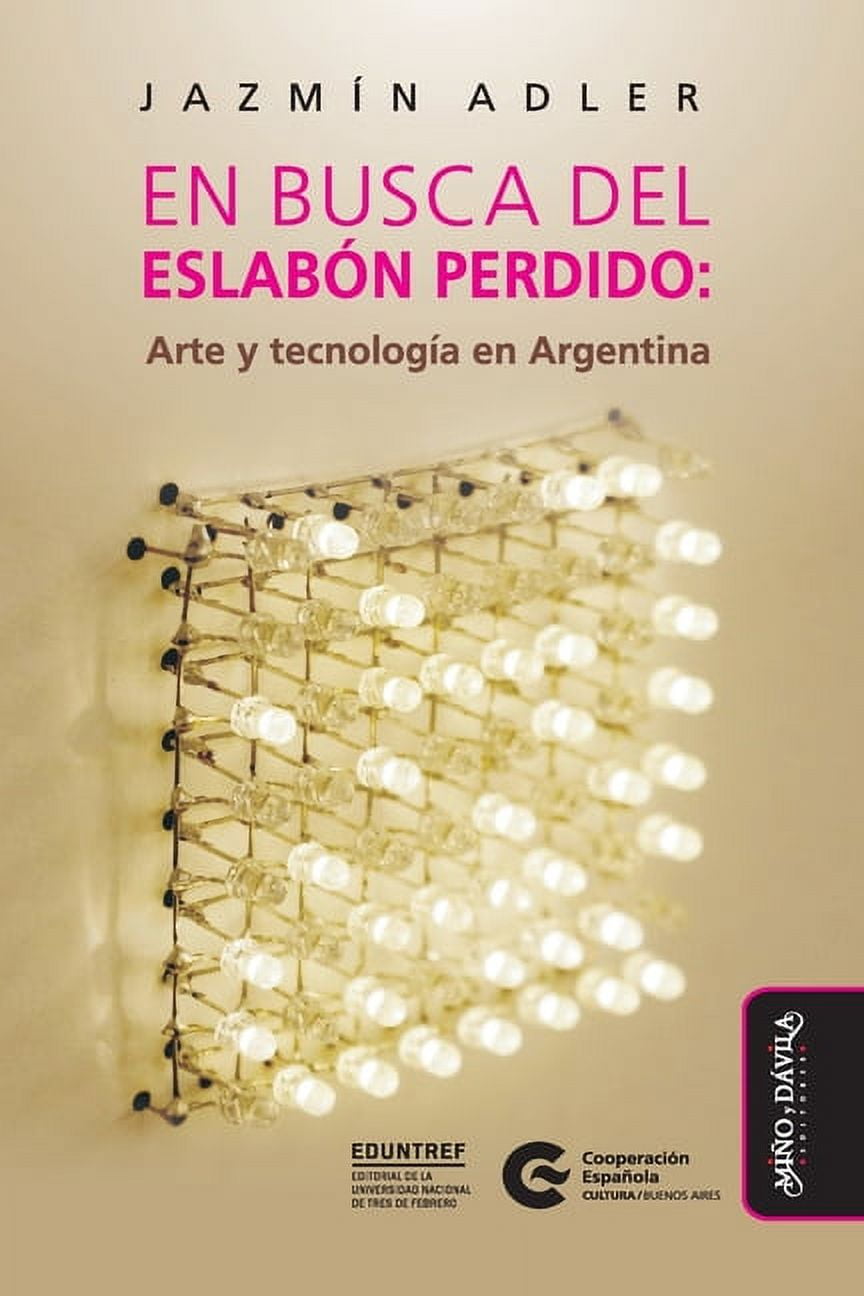 En busca del eslab?n perdido: Arte y tecnolog?a en Argentina - Walmart.com