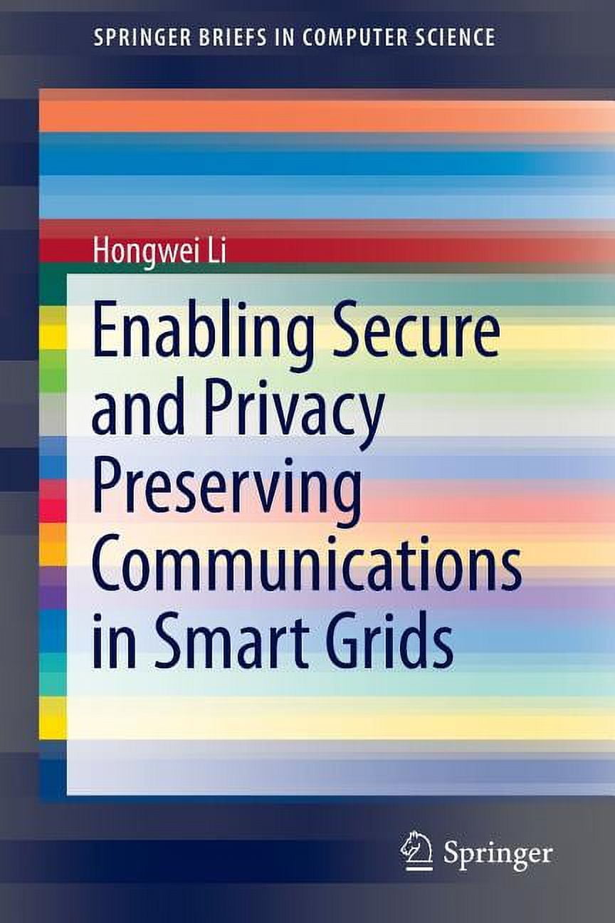 Enabling Secure and Privacy Preserving Communications in Smart Grids ...