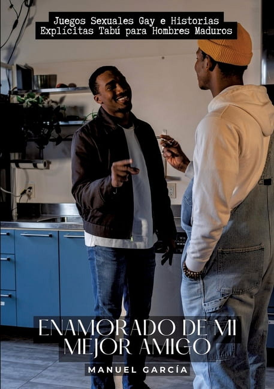 Enamorado de mi mejor amigo: Juegos Sexuales Gay e Historias Explícitas Tabú para Hombres ...