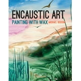 Encaustic Art : Painting with Wax - Walmart.com