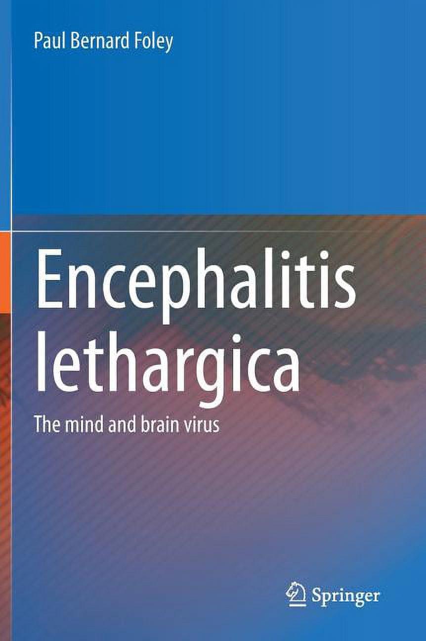 Encephalitis Lethargica: The Mind and Brain Virus, (Hardcover ...