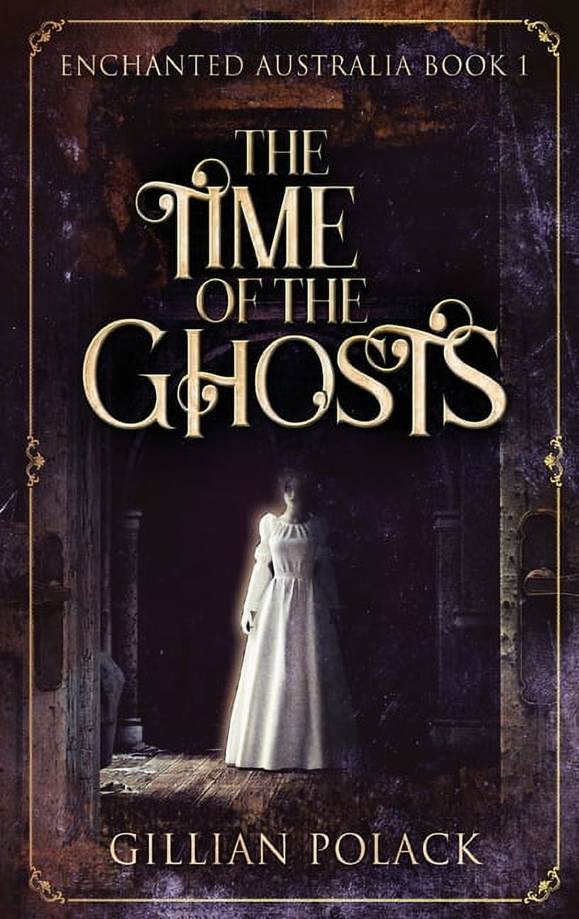 Enchanted Australia The Time Of The Ghosts, Book 1, (Hardcover ...