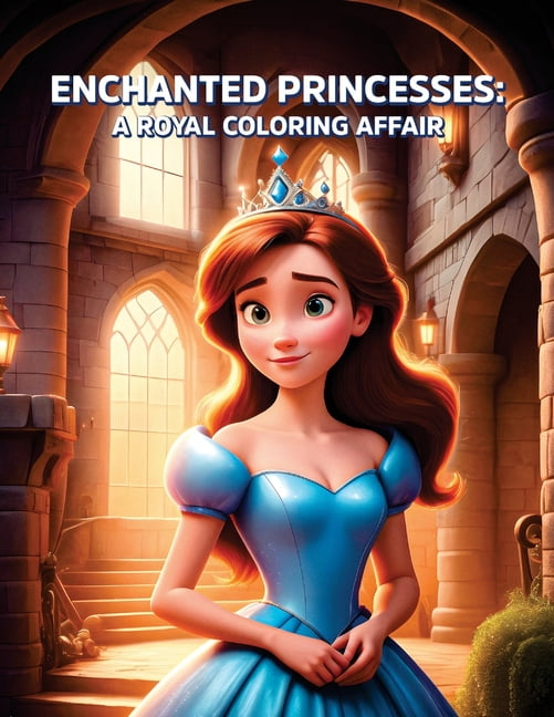 Enchanted Princesses: A Royal Coloring Affair: Dive into Fairy Tale ...