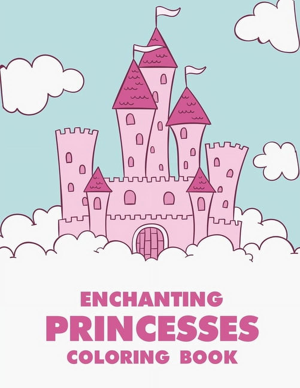 Enchanting Princesses Coloring Book: Princess Coloring Pages For ...