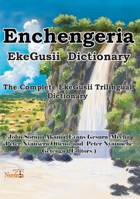 Enchengeria - EkeGusii Dictionary: The Complete EkeGusii Trilingual ...