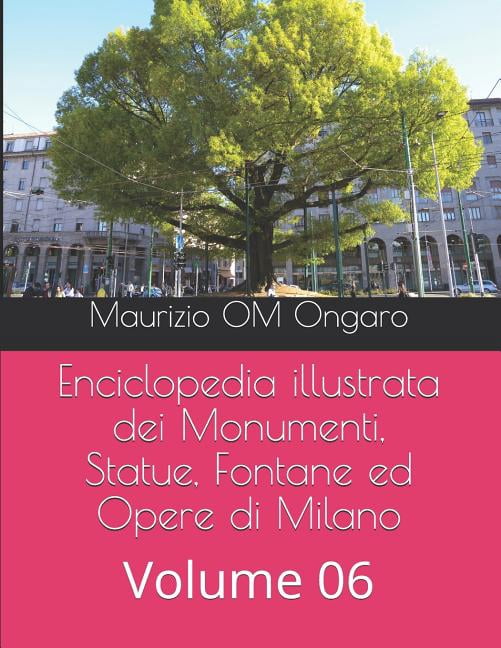 Enciclopedia illustrata dei Monumenti, Statue, Fontane ed Opere di ...