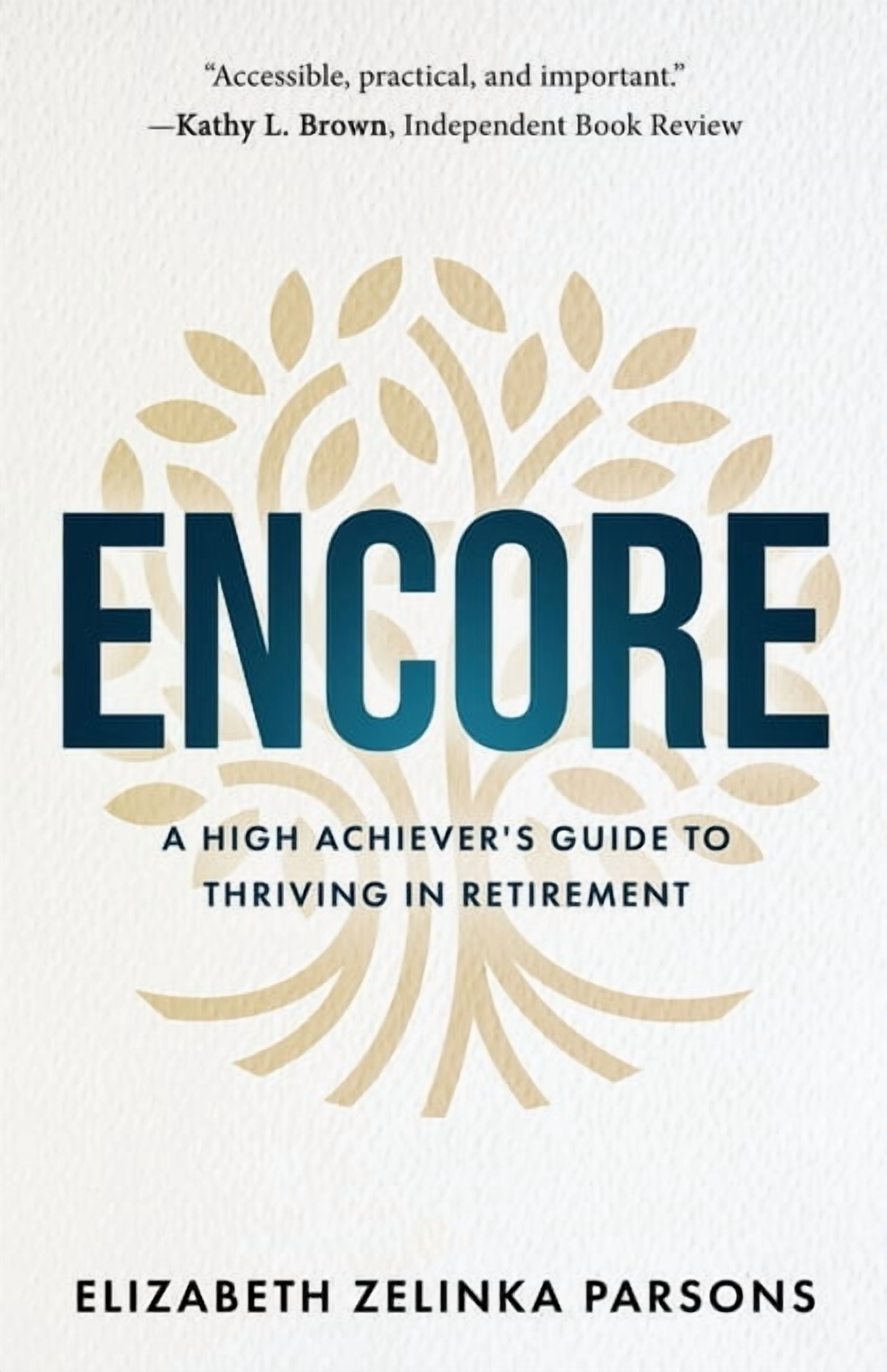 Encore: A High Achiever's Guide to Thriving in Retirement, (Paperback ...