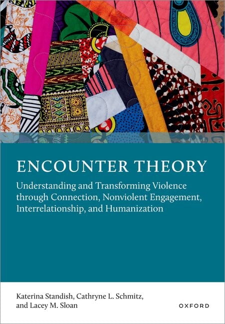 Encounter Theory: Understanding and Transforming Violence Through ...