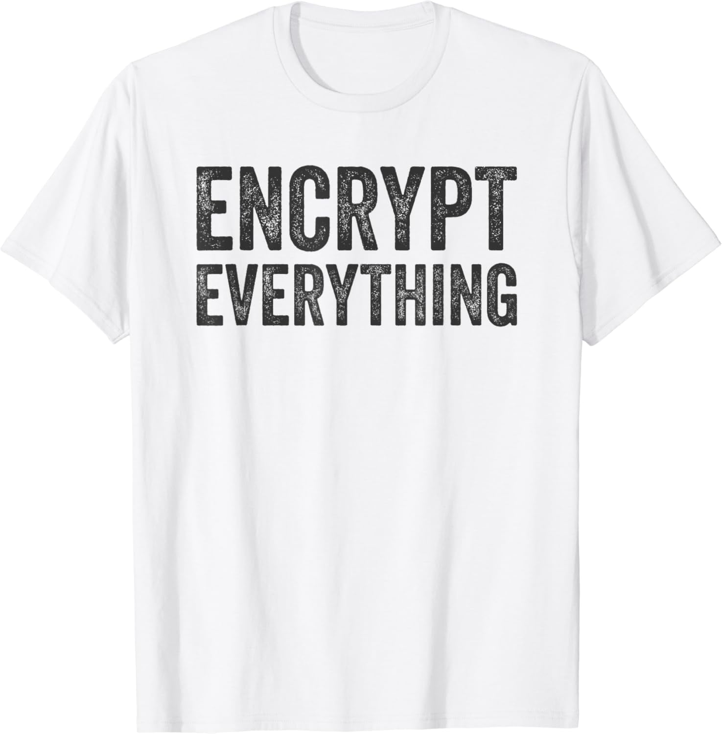 Encrypt Everything Data Security Privacy Encryption Hacker T-Shirt ...