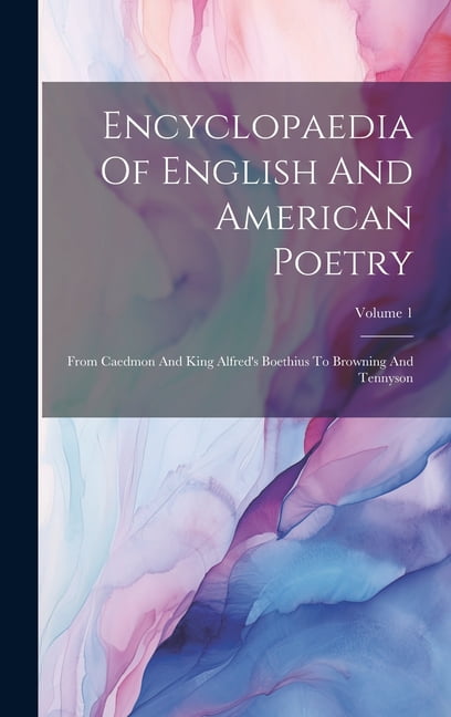 Encyclopaedia Of English And American Poetry: From Caedmon And King Alfred's Boethius To ...
