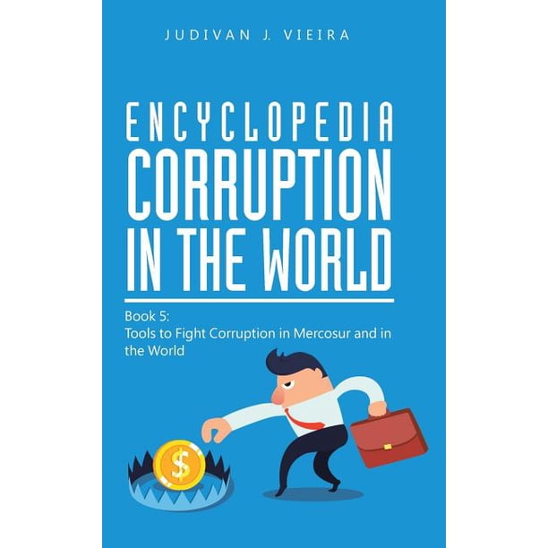 Encyclopedia Corruption in the World: Book 5: Tools to Fight Corruption ...