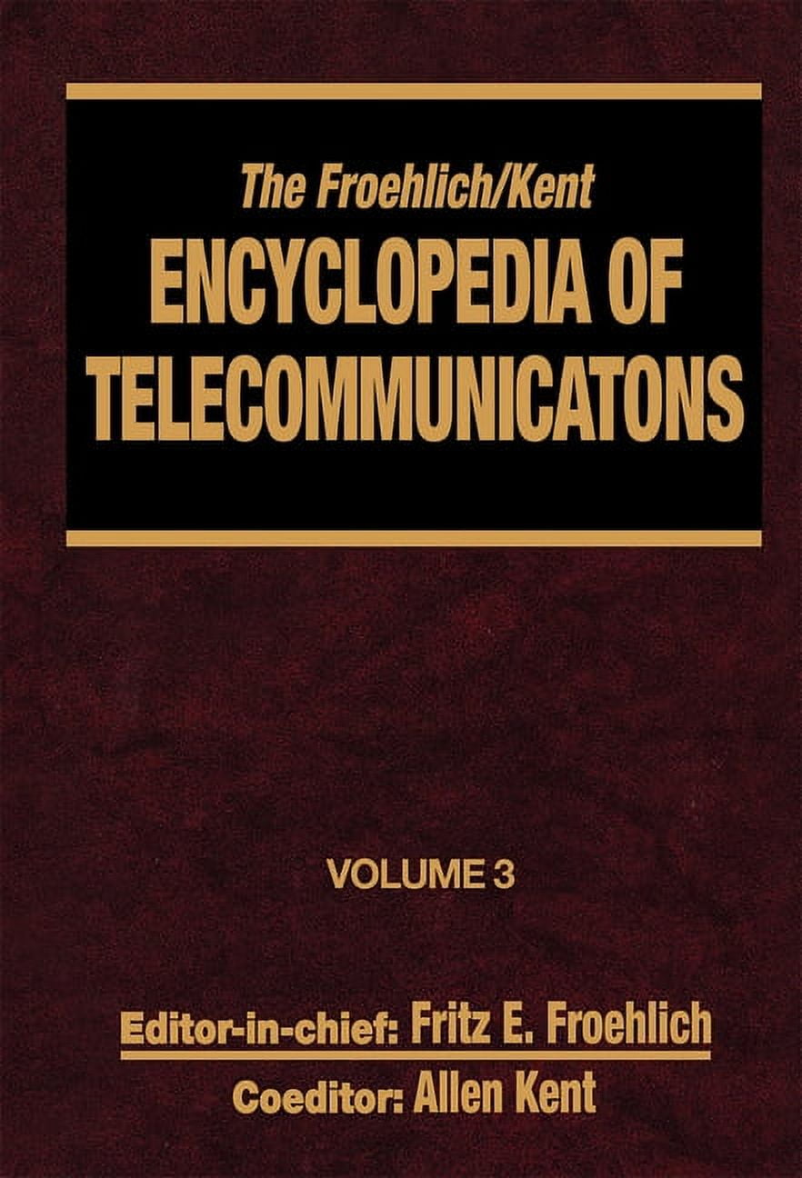 Encyclopedia of Telecommunications The Froehlich/Kent Encyclopedia of ...