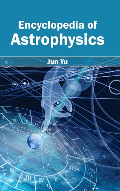 Encyclopedia of Astrophysics, (Hardcover) - Walmart.com