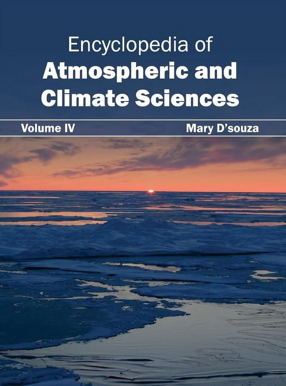 Encyclopedia of Atmospheric and Climate Sciences: Volume IV, (Hardcover ...