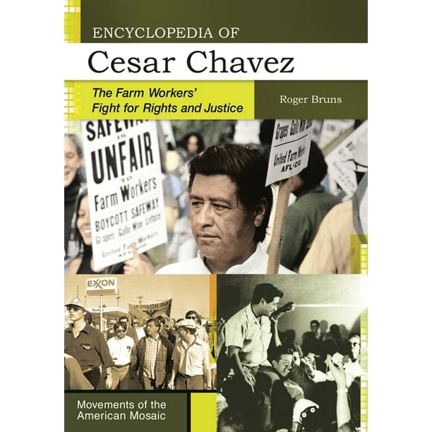 Encyclopedia of Cesar Chavez : The Farm Workers' Fight for Rights and ...