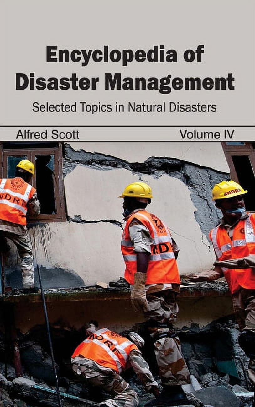 Encyclopedia of Disaster Management: Volume IV (Selected Topics in ...