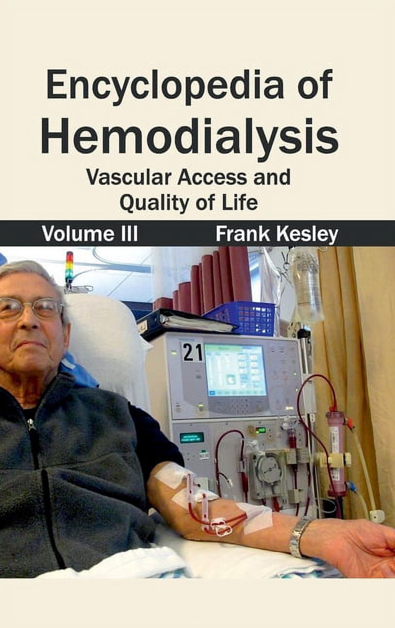 Encyclopedia of Hemodialysis: Volume III (Vascular Access and Quality of Life) - Walmart.com