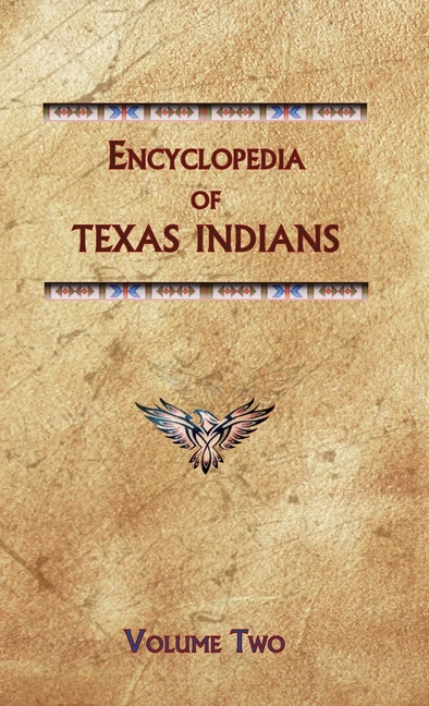Encyclopedia of Native Americans Encyclopedia of Texas Indians (Volume ...