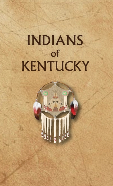 Encyclopedia of Native Americans Indians of Kentucky, Book KY ...