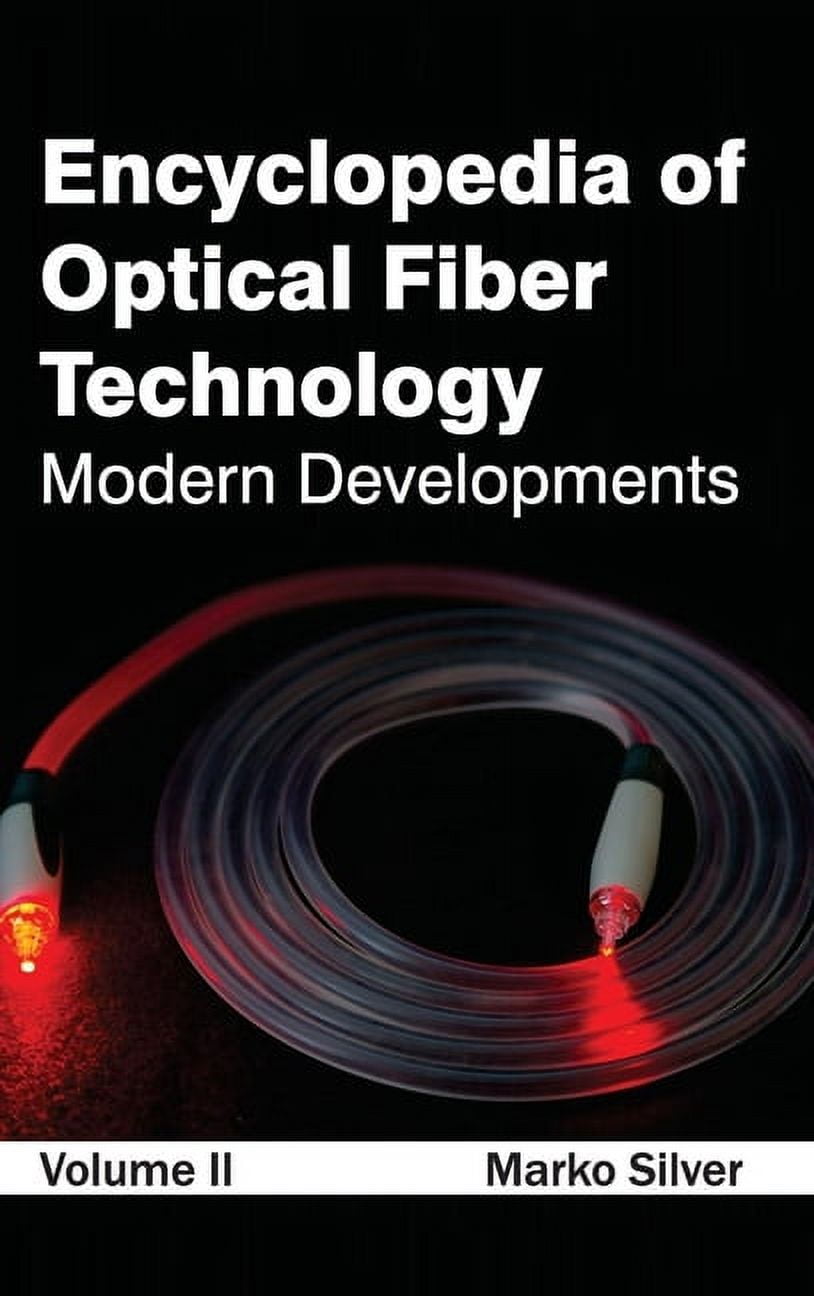 Encyclopedia of Optical Fiber Technology: Volume II (Modern ...