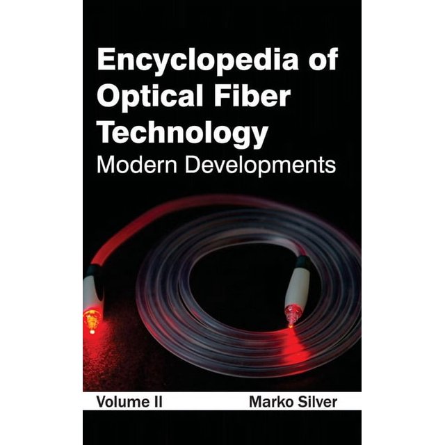 Encyclopedia of Optical Fiber Technology: Volume II (Modern ...