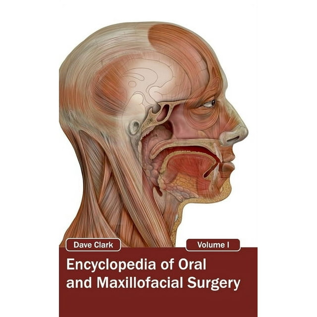 Encyclopedia of Oral and Maxillofacial Surgery: Volume I (Hardcover ...
