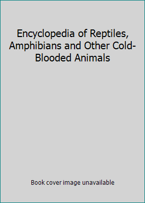 Pre-Owned Encyclopedia of Reptiles, Amphibians, & Other Cold-Blooded ...