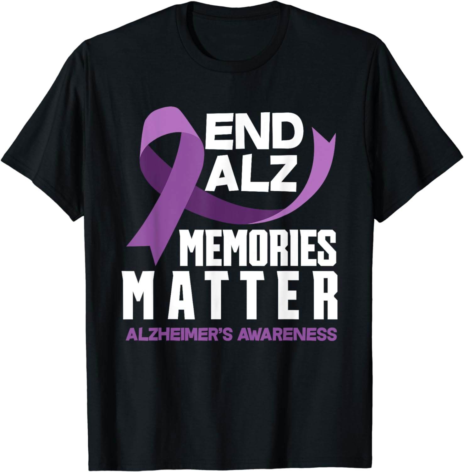 End Alz Memories Matter Dementia Alzheimer's Awareness T-Shirt ...