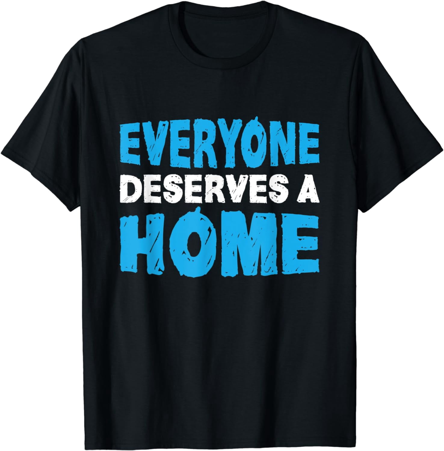 End Homelessness Everyone 2024 Deserves a Home T-Shirt - Walmart.com