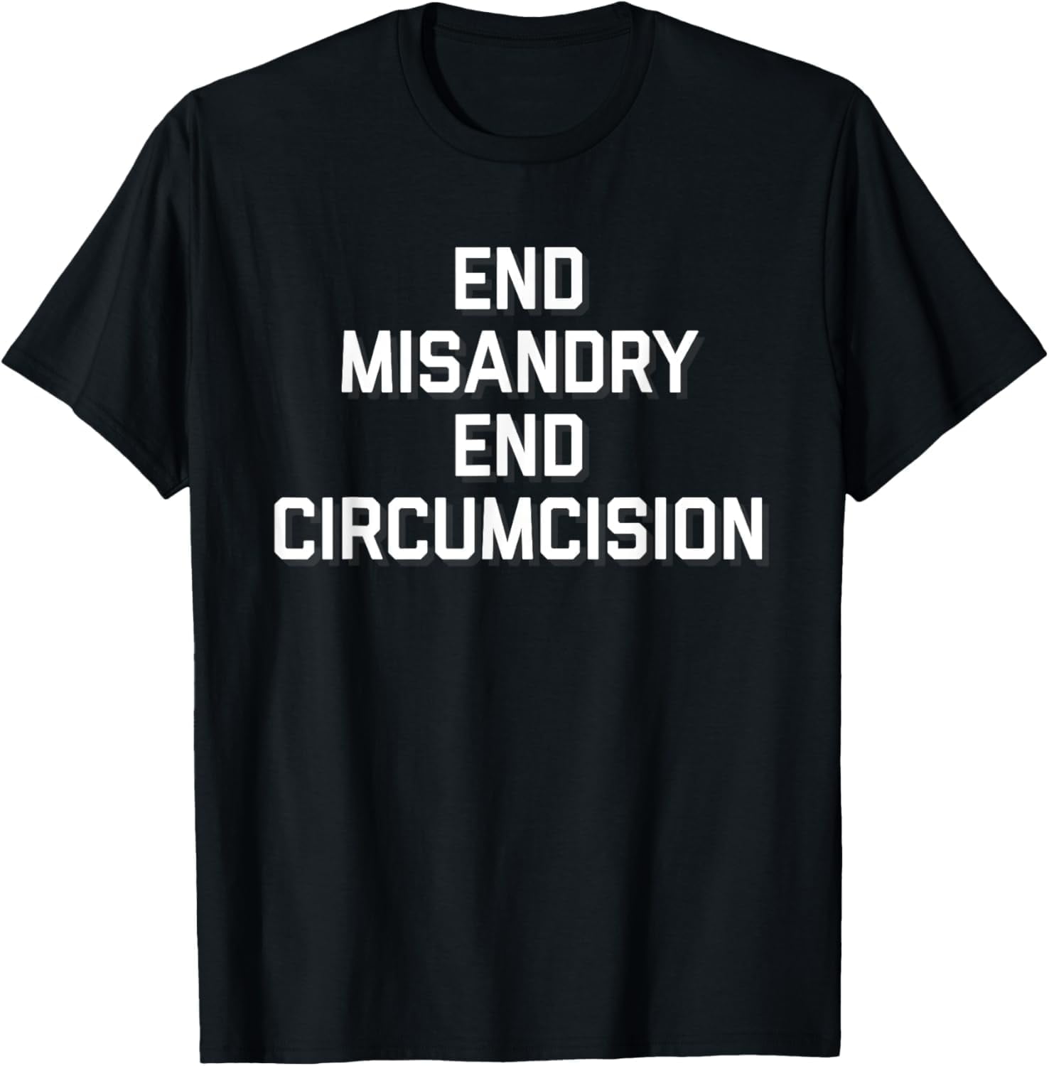 End Misandry End Circumcision Intactivist TShirt - Walmart.com