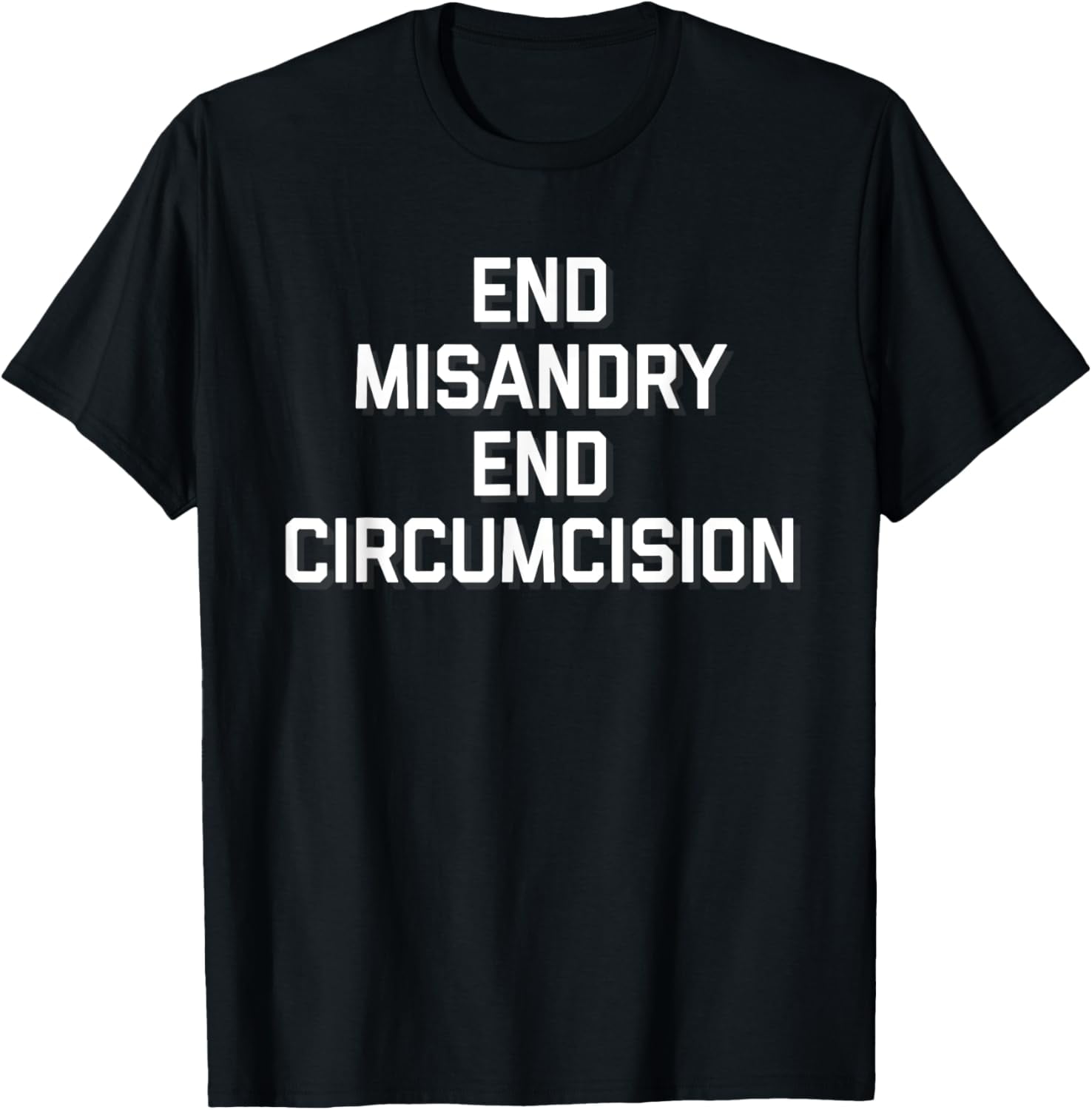 End Misandry End Circumcision Intactivist TShirt - Walmart.com