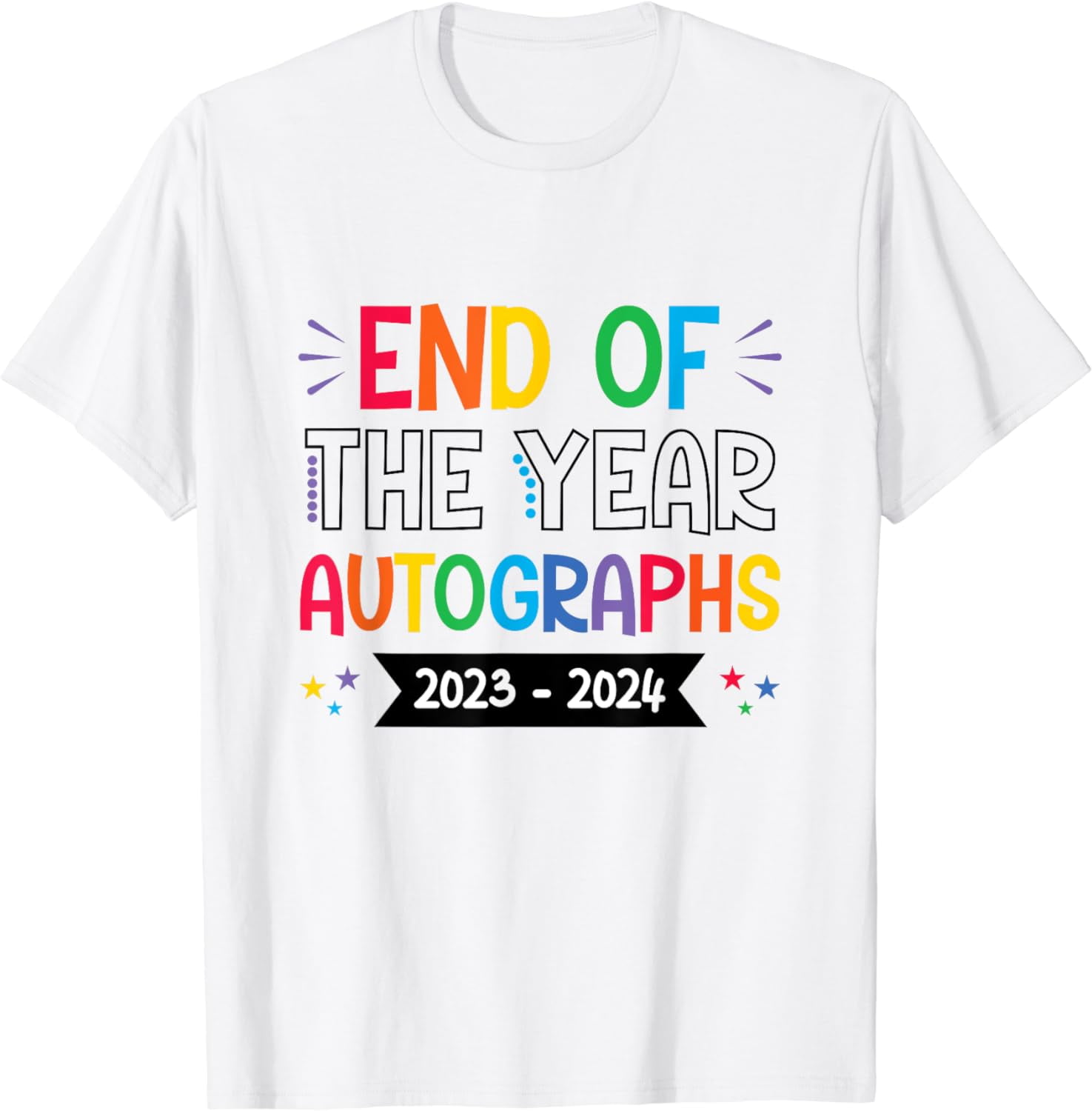 End Of The Year Autographs 2023/2024 Last Day of School T-Shirt ...